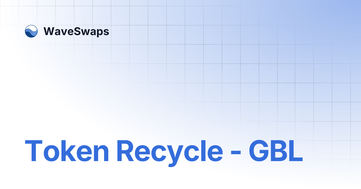 Token Recycle - GBL | WaveSwaps
