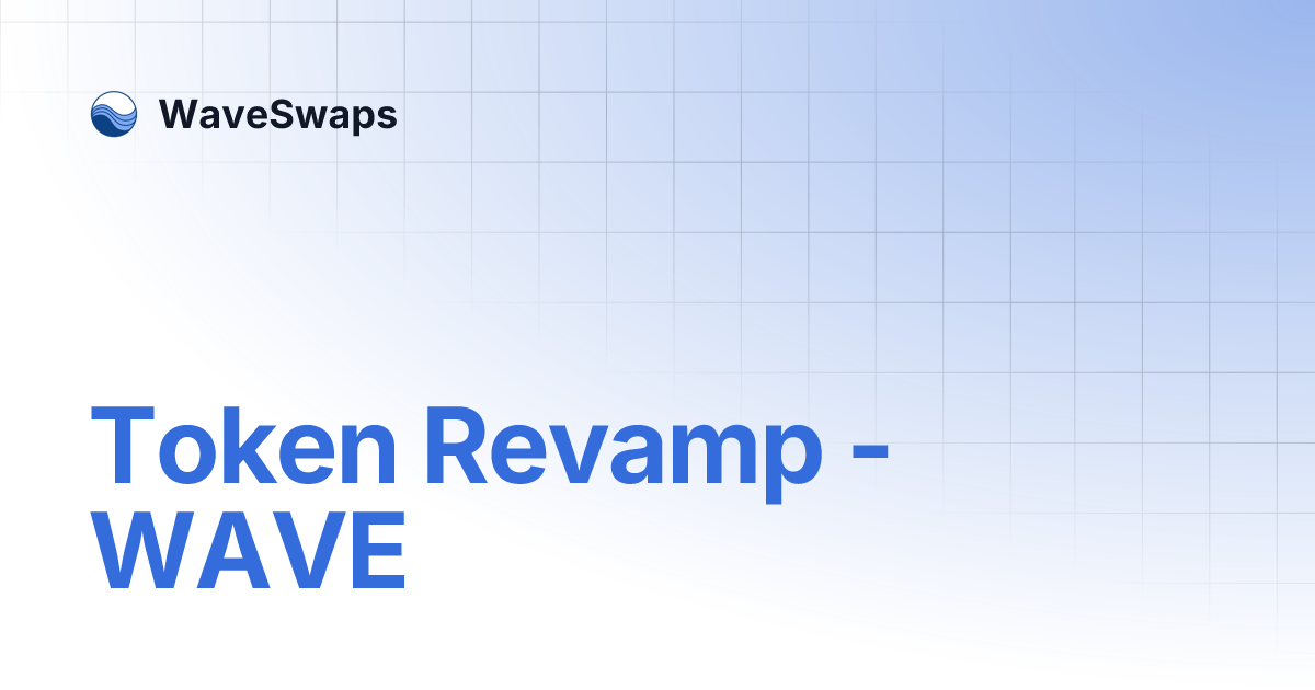 Token Revamp - WAVE | WaveSwaps